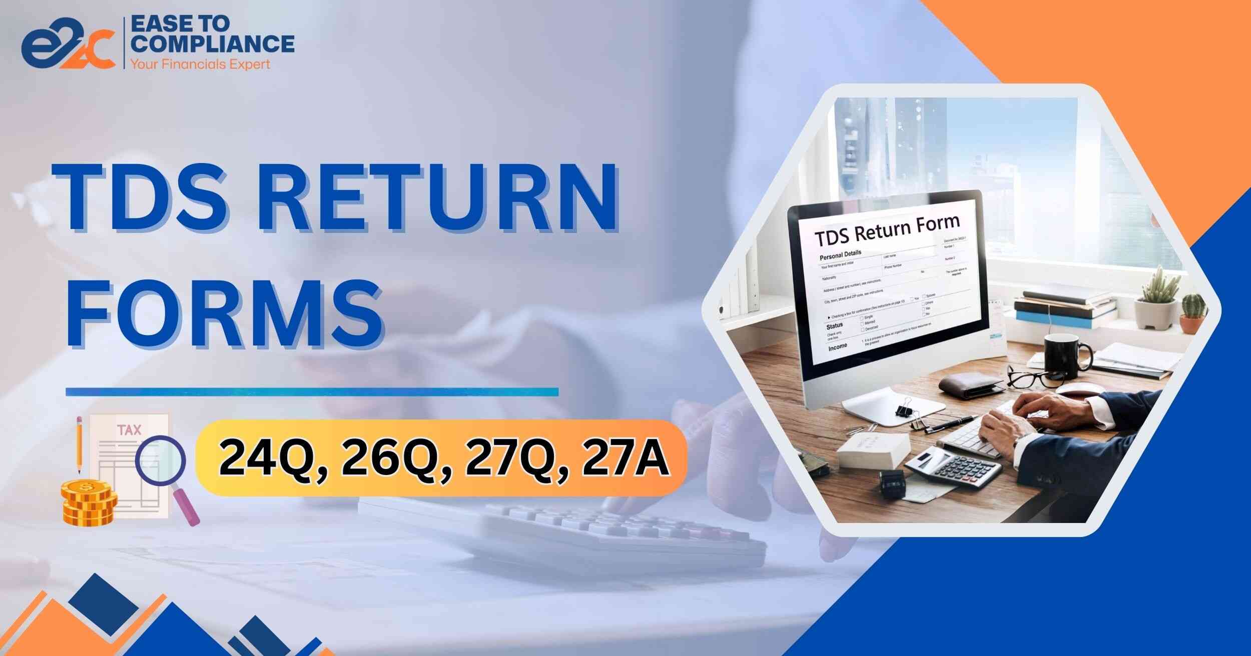 TDS Return Forms: 24Q, 26Q, 27Q, and 27A | Ease to Compliance