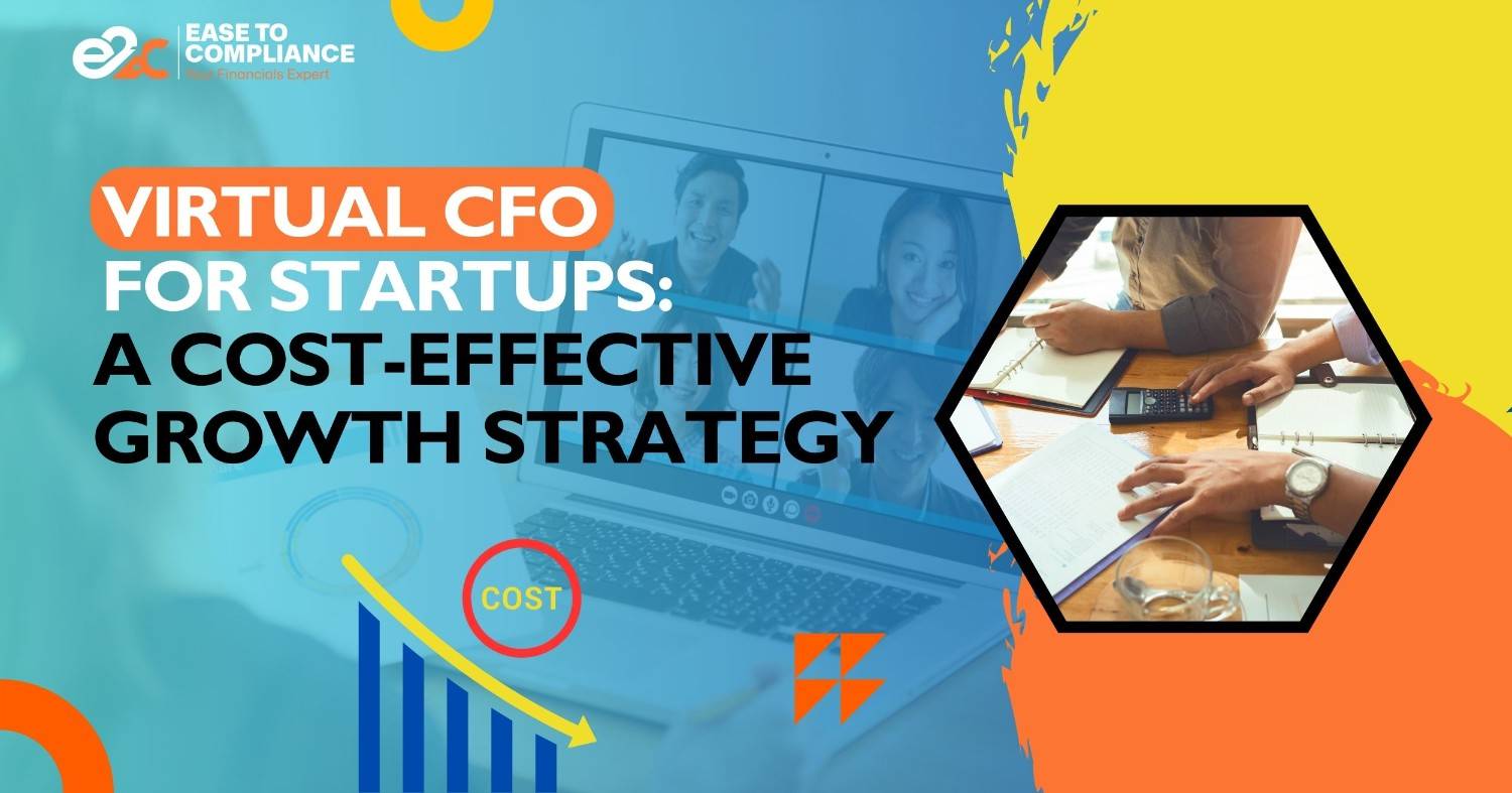 Virtual CFO for Startups: A Cost-Effective Growth Strategy | Ease to Compliance