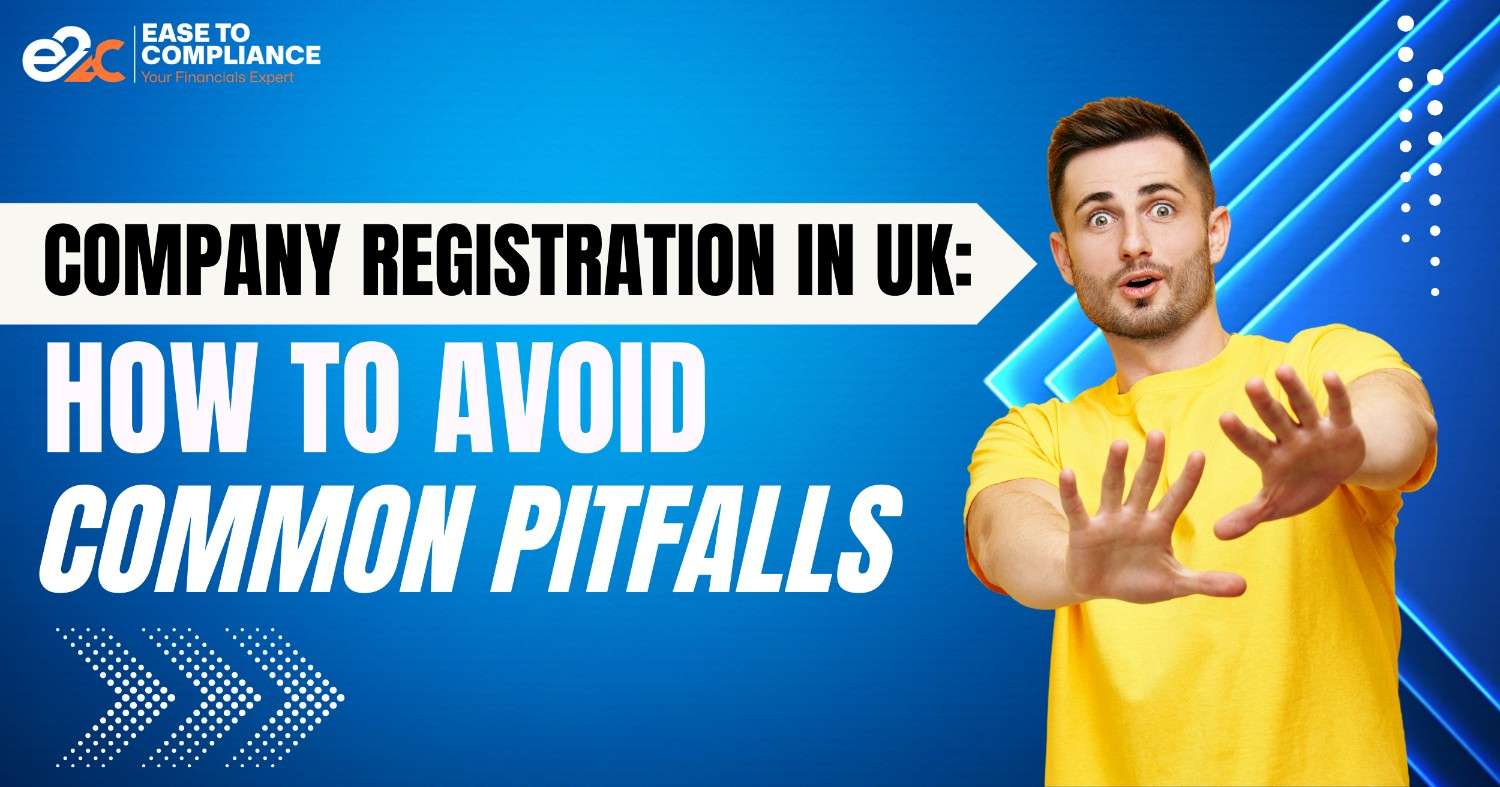 Company Registration in UK: How to Avoid Common Pitfalls | Ease to Compliance