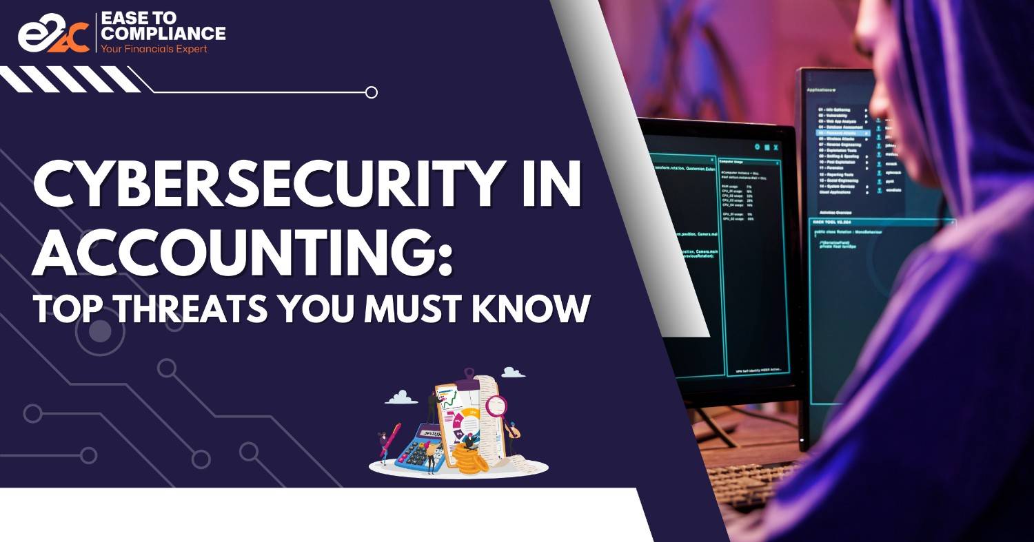 Cybersecurity in Accounting: Top Threats You Must Know | Ease to Compliance