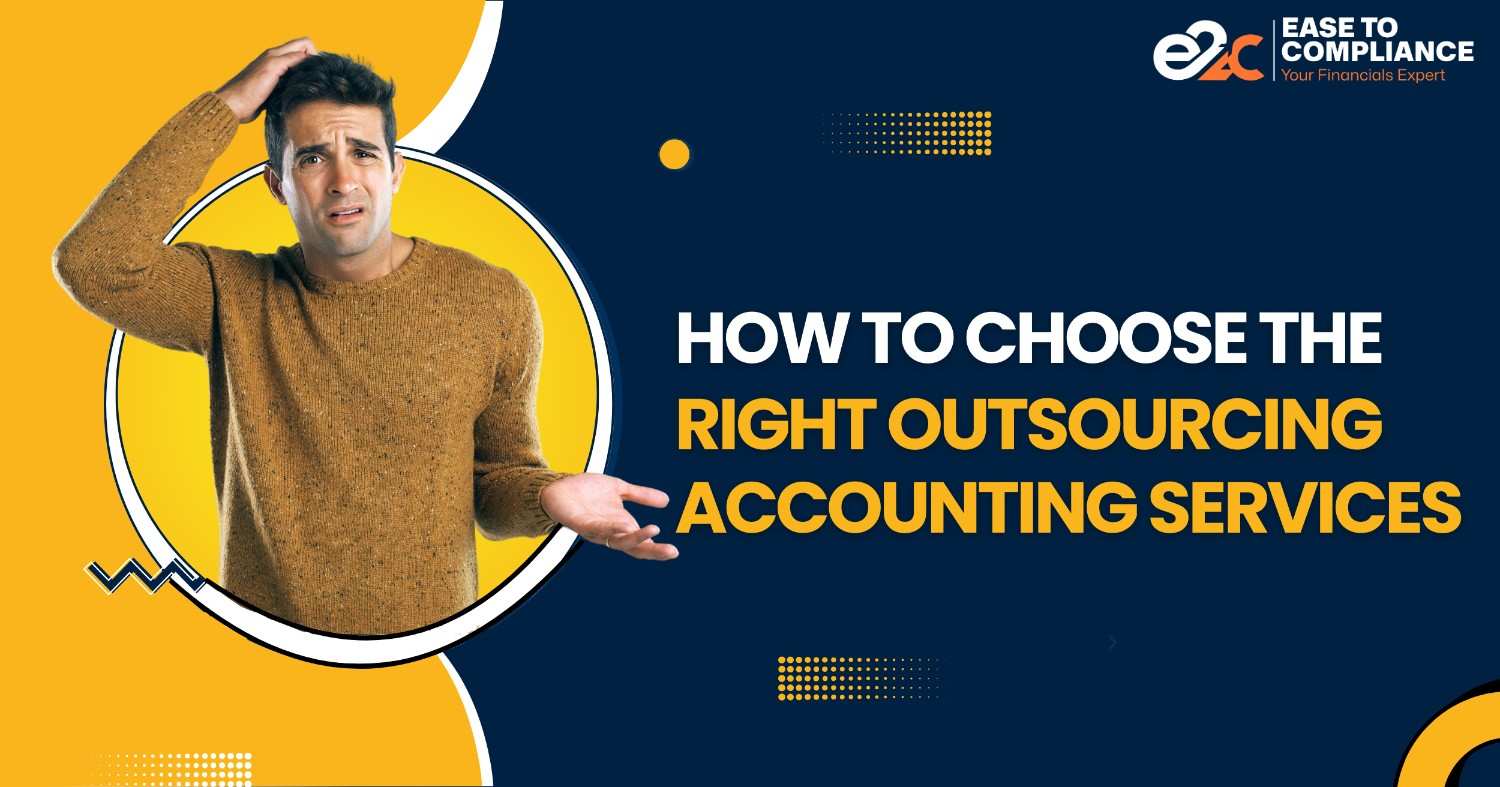 How to Choose the Right Outsourcing accounting services | Ease to Compliance