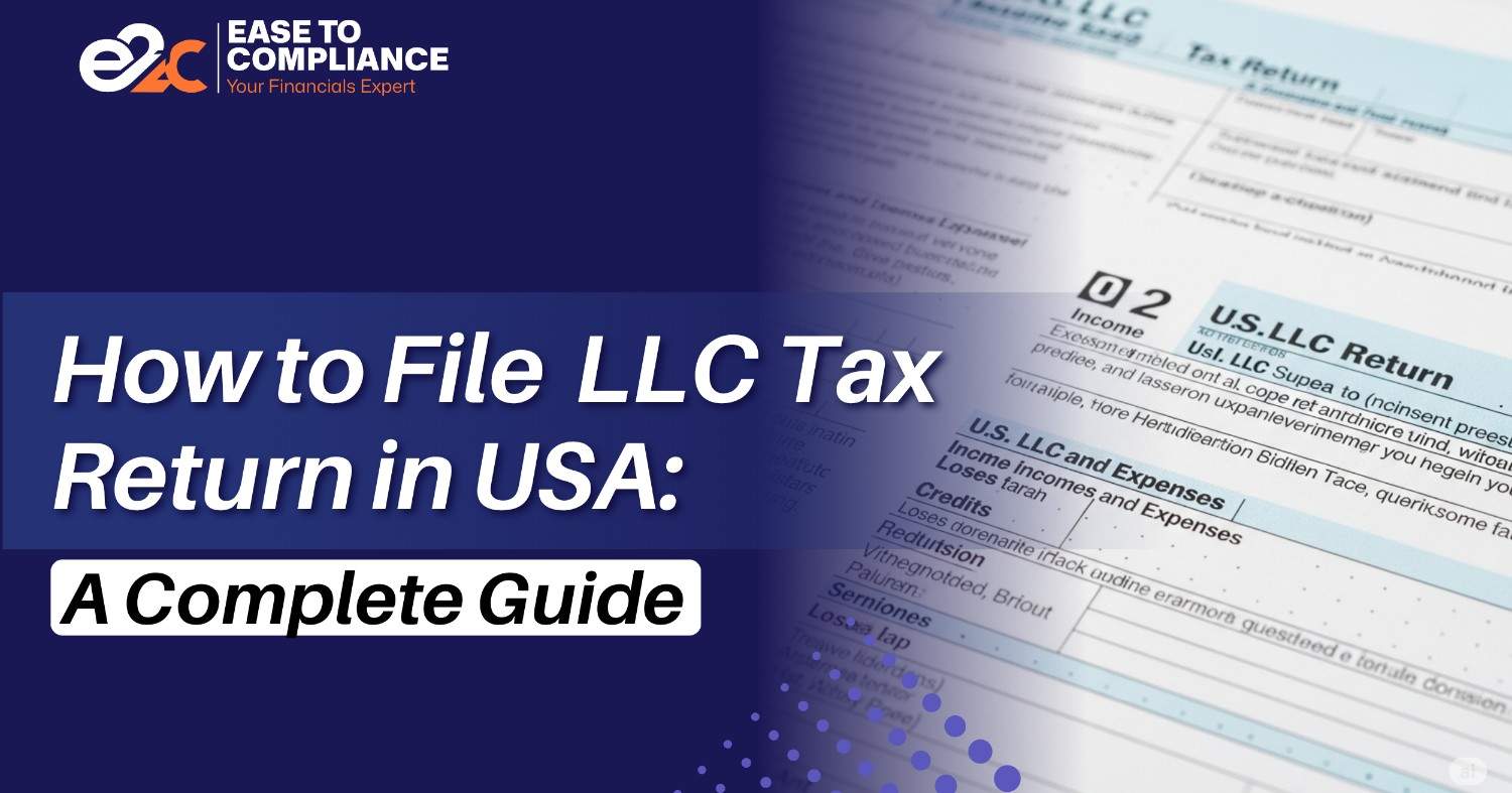 How to File LLC Tax Return in USA: A Complete Guide | Ease to Compliance