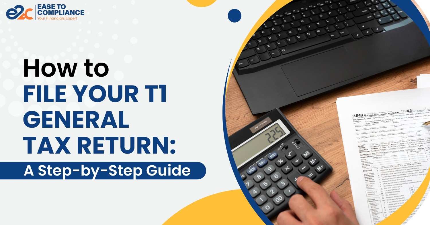 How to File Your T1 General Tax Return: A Step-by-Step Guide | Ease to ...