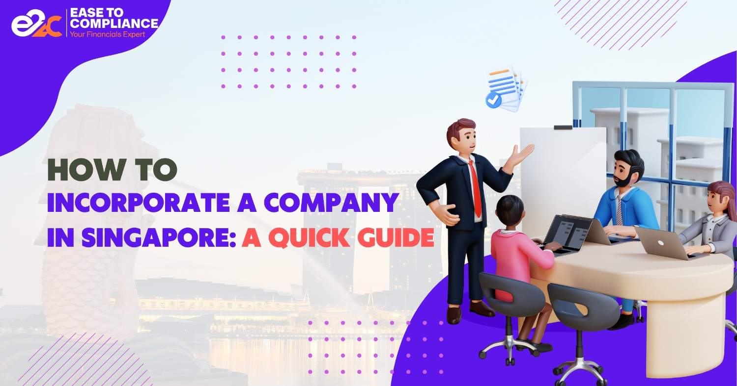 How to Incorporate a Company in Singapore: A Quick Guide | Ease to Compliance