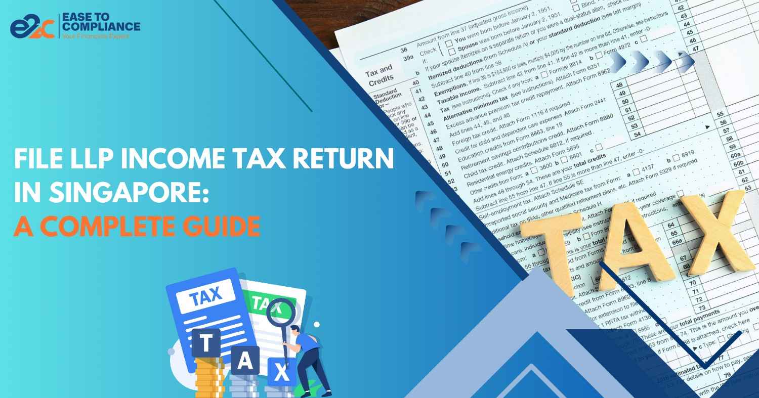 File LLP Income Tax Return in Singapore: A Complete Guide | Ease to Compliance