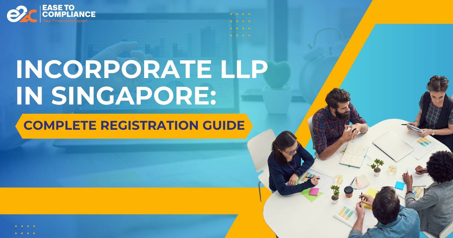 Incorporate LLP in Singapore: Complete Registration Guide | Ease to Compliance