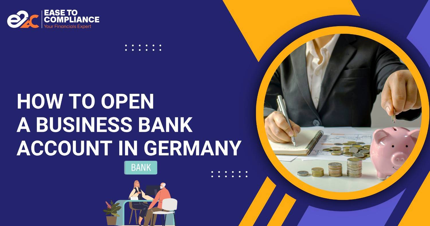 How to Open a Business Bank Account in Germany | Ease to Compliance