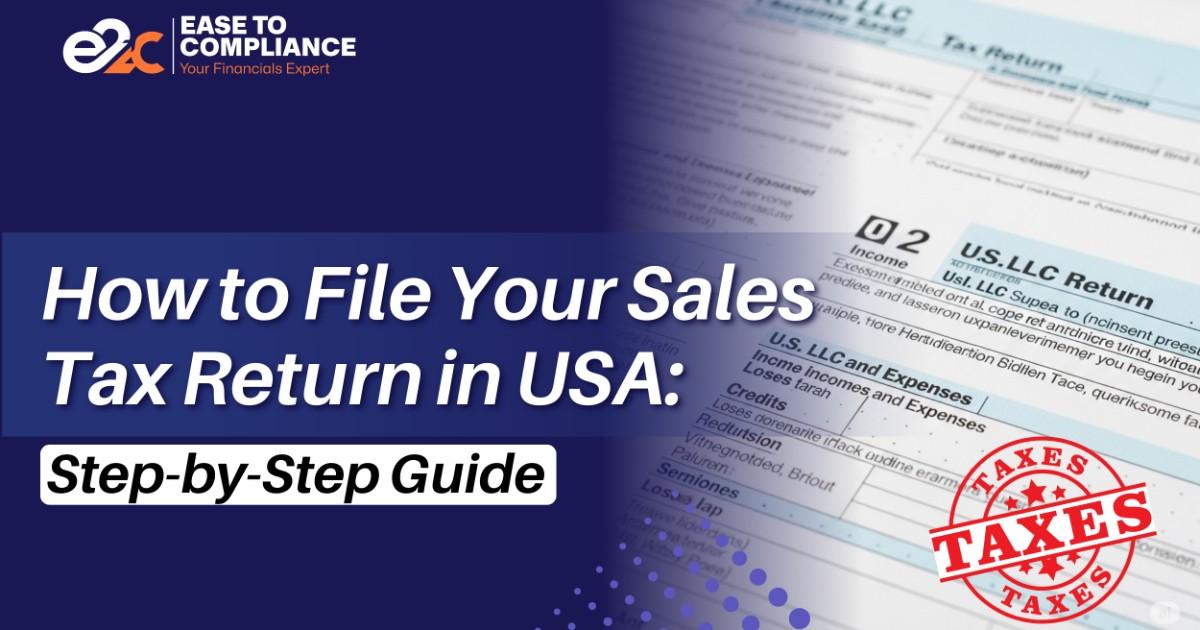 How to File Your Sales Tax Return in USA: Step-by-Step Guide | Ease to Compliance